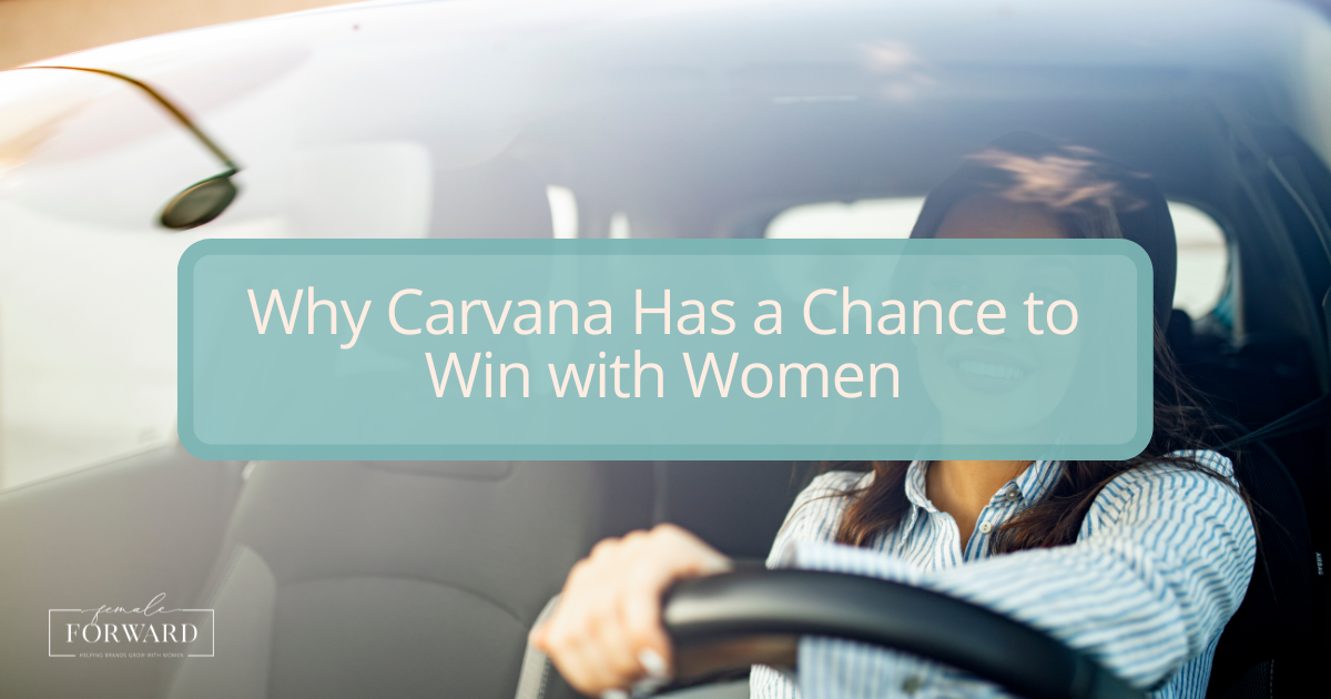 Why Carvana Has a Chance to Win with Women - Female Forward